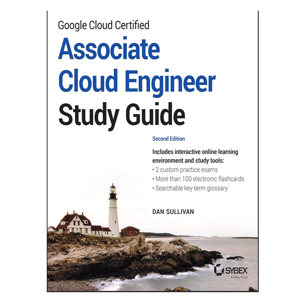 Google Cloud Certified Associate Cloud Engineer Study Guide 2nd Edition by Dan Sullivan Buy ...